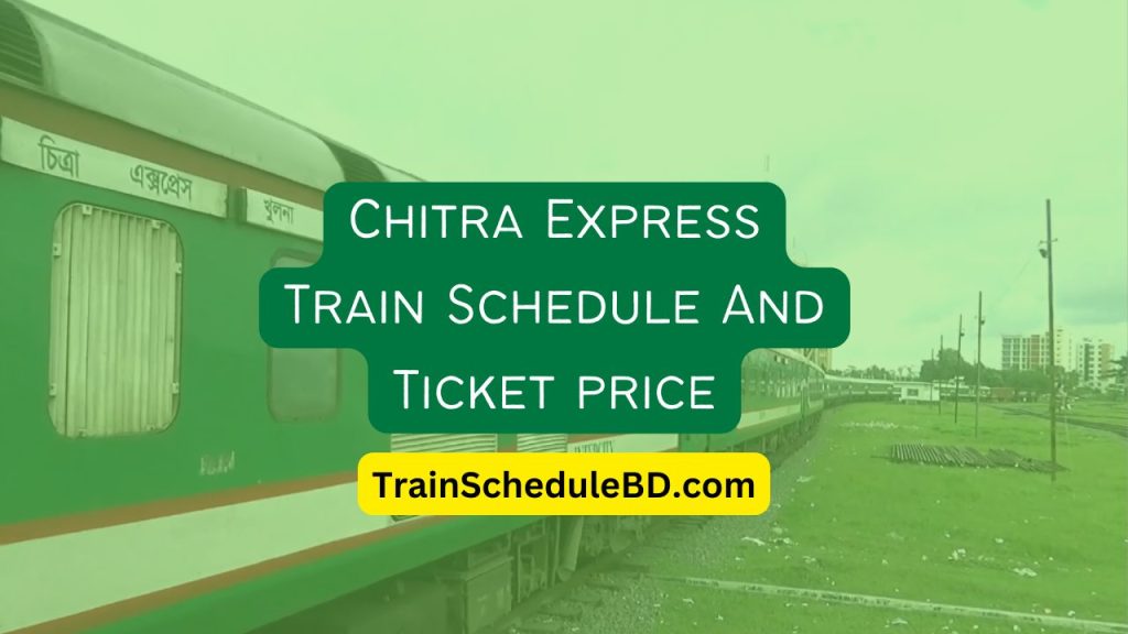 Chitra Express Train Schedule And Ticket price - 2024 | Train Schedule BD