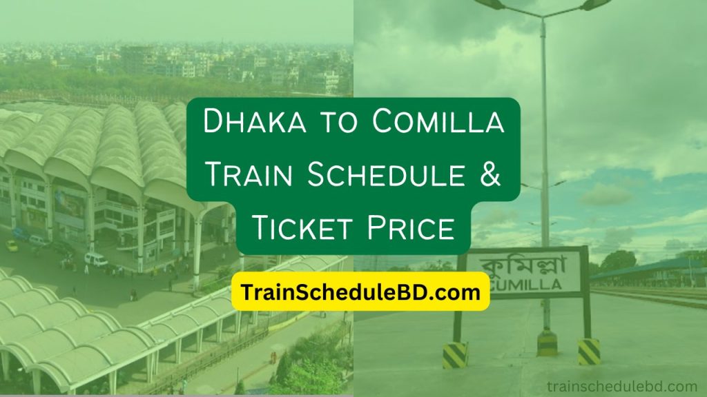 Dhaka to Comilla train schedule & Ticket Price 2024 | Train Schedule BD