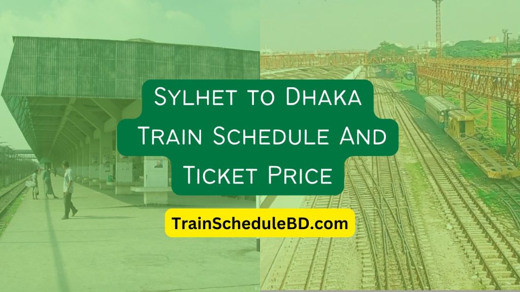 Sylhet to Dhaka Train Schedule And Ticket Price - 2024 | Train Schedule BD